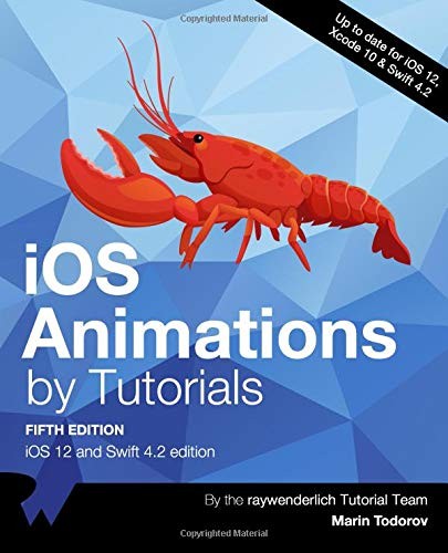 IOS ANIMATIONS BY TUTORIALS: IOS 12 AND SWIFT 4.2 EDITION By Tutorial ...