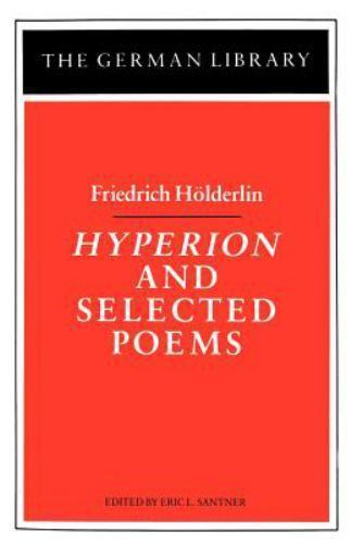 Hyperion and Selected Poems: Friedrich HÃ¶lderlin Vol. 22 by Eric ...