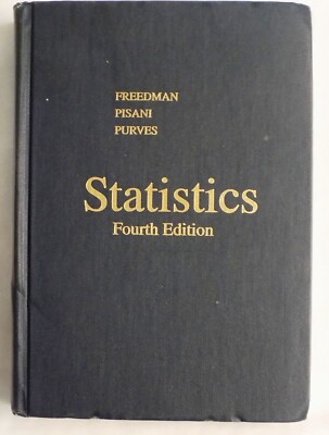 Statistics by David Freedman, Roger Purves and Robert Pisani 2007 ...