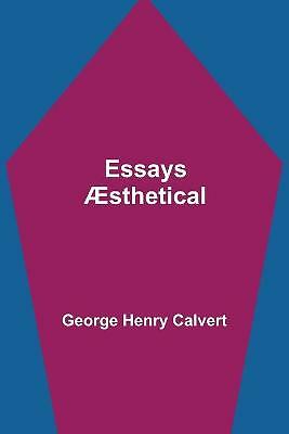 Essays AEsthetical by George Henry Calvert (Paperback, 2021) for sale ...