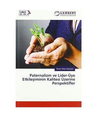 Paternalizm ve Lider-Üye Etkile¿iminin Kalitesi Üzerine Perspektifler ...