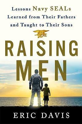 Raising Men: Lessons Navy SEALs Learned from Their Training and Taught ...