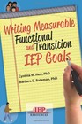 WRITING MEASURABLE FUNCTIONAL AND TRANSITION IEP GOALS By Cynthia M ...