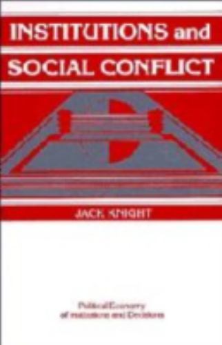 Political Economy of Institutions and Decisions Ser.: Institutions and Social Conflict by Jack ...