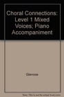 Choral Connections: Level 1 Mixed Voices Piano Accompaniment ...