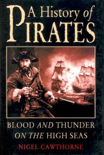 A History of Pirates: Blood and Thunder on the High Seas - Hardcover ...