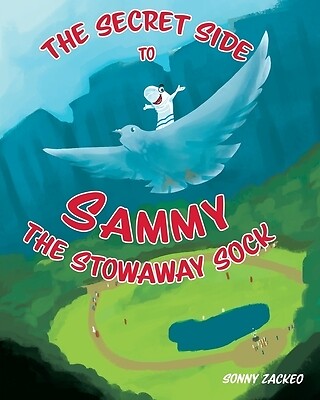 The Secret Side to Sammy the Stowaway Sock Zackeo, Sonny 9781640963238 ...