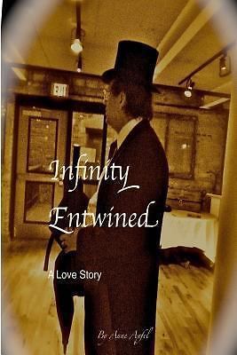 Infinity Entwined : A Love Story Written in Prose by Anne Apfel (2015 ...