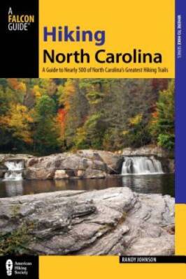 Hiking North Carolina, 2nd: A Guide to Nearly 500 of North Carolina's ...
