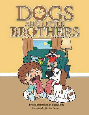 Dogs and Little Brothers by Ben Scott, Brett Shampaner (Paperback, 2014 ...