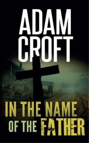 Adam Croft In the Name of the Father (Paperback) Knight & Culverhouse ...