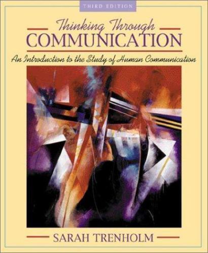 Thinking Through Communication : An Introduction to the Study of Human ...
