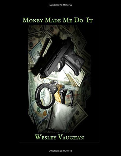 Money Made Me Do It : A Short Story by Wesley Vaughan (2017, Trade ...