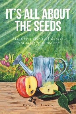 It's All About the Seeds: Planting a Spi Crouch, Kathy M. Paperback | eBay