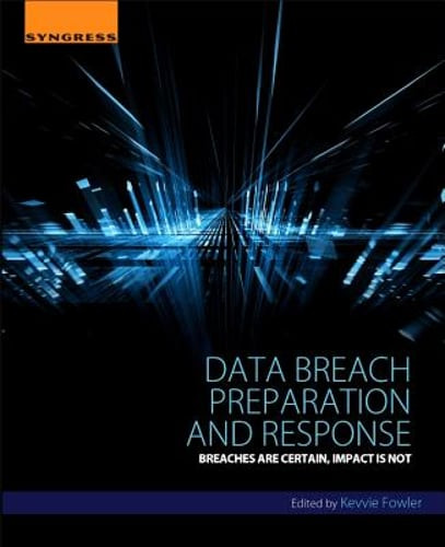 Data Breach Preparation and Response: Breaches Are Certain, Impact Is Not: New 9780128034514| eBay