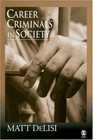 Career Criminals in Society by Delisi, Matt; Delisi, Matthew J ...