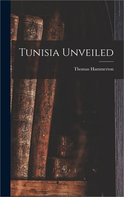 Tunisia Unveiled (Hardback or Cased Book) | eBay