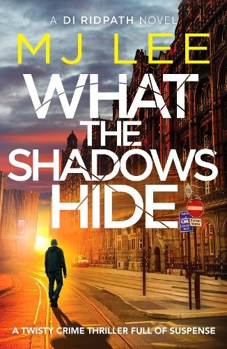 M J Lee What the Shadows Hide (Paperback) DI Ridpath Crime Thriller (UK ...