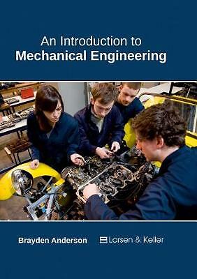 Introduction to Mechanical Engineering by Brayden Anderson (2017 ...