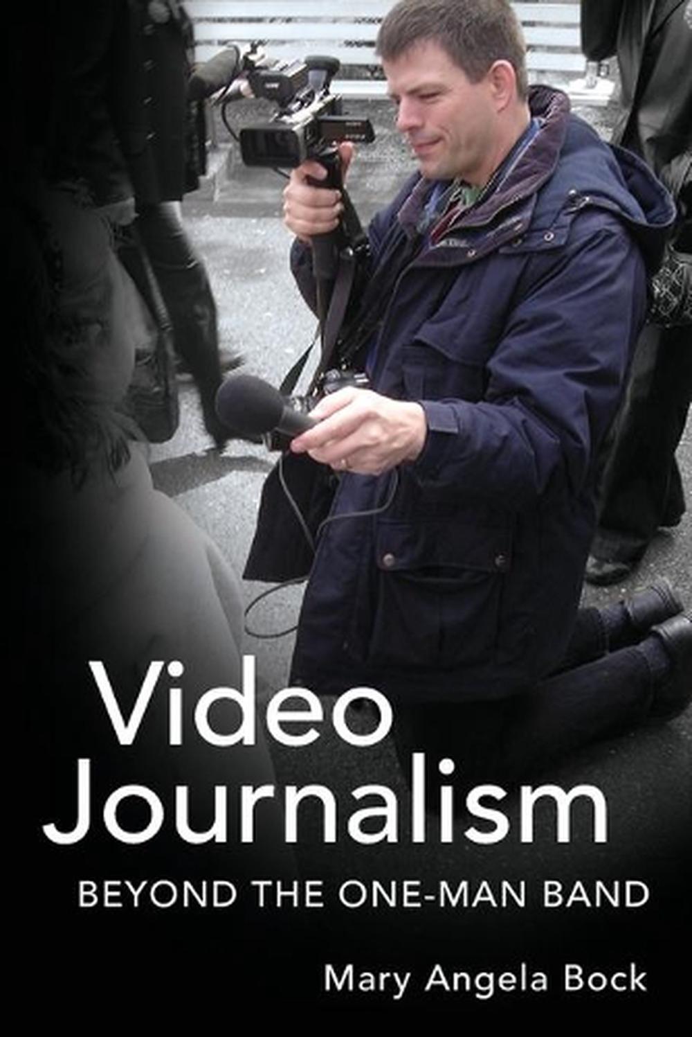 Video Journalism: Beyond the One-Man Band by Mary Angela Bock (English) Paperbac | eBay