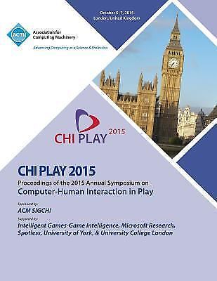 Chi Play '15:The Annual Symposium on Computer-Human Interaction in Play ...