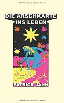 DIE ARSCHKARTE INS LEBEN: Roman von Jahn, Patrick | Buch | Zustand sehr ...
