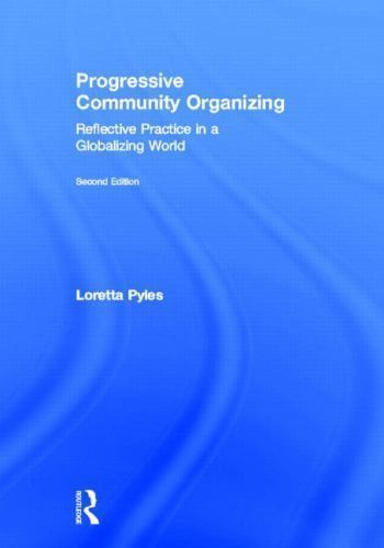 Progressive Community Organizing : Reflective Practice in a Globalizing ...