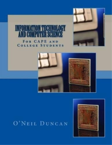 O'Neil Duncan Information Technology and Computer Science for CAPE and C (Poche) 9781502458568 ...