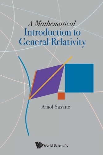 Amol Sasane Mathematical Introduction To General Relativity, A ...