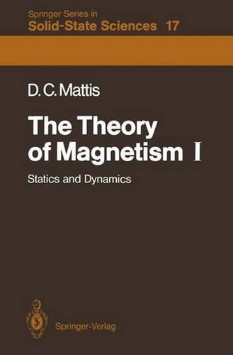 The Theory of Magnetism I: Statics and Dynamics by Daniel C. Mattis ...