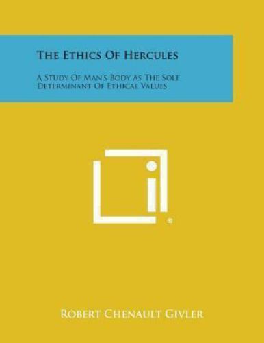 Ethics of Hercules : A Study of Man's Body As the Sole Determinant of ...