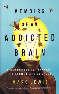NEW BOOK Memoirs Of An Addicted Brain: A Neuroscientist Examines ...