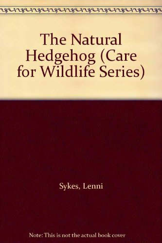 The Natural Hedgehog (care for Wildlife Series) Durrant Jane 1856750426 ...