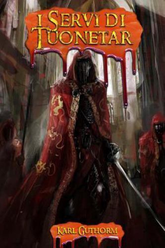 I Servi Di Tuonetar by Augusto Chiarle and Karl Guthorm (2015, Trade ...