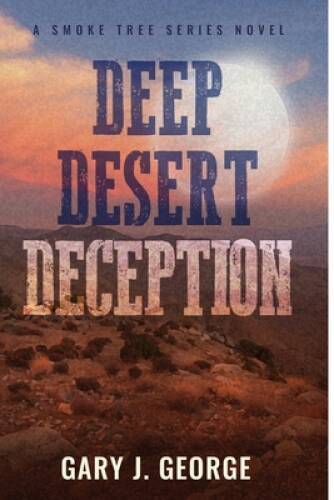 Deep Desert Deception: A Smoke Tree Series Novel (Smoke Tree Mystery ...