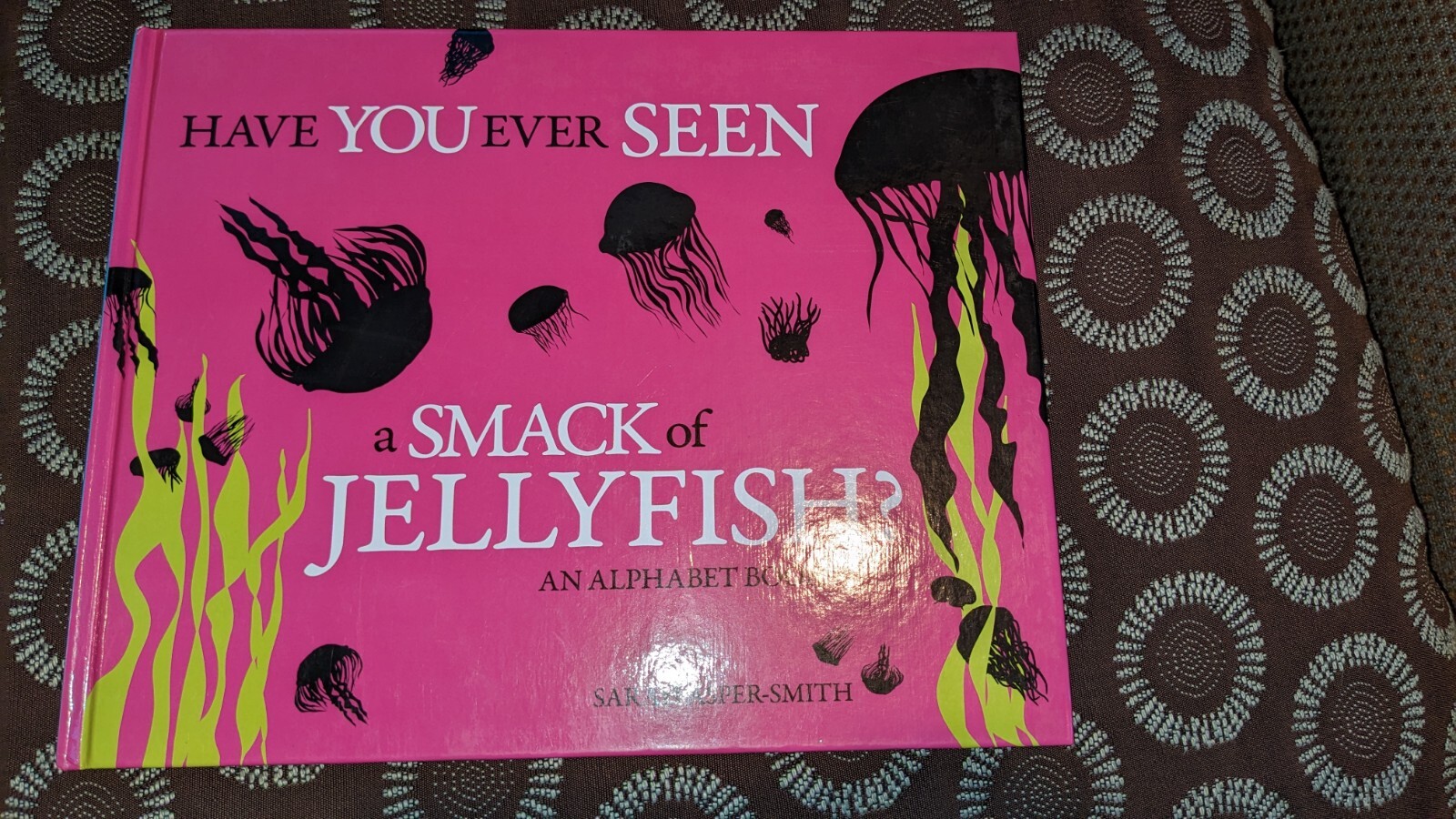 Have You Ever Seen a Smack of Jellyfish? : An Alphabet Book by Sarah ...