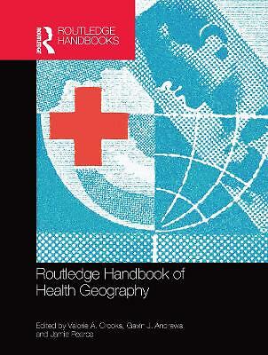 Routledge Handbook of Health Geography by Gavin J. Andrews, Valorie A ...