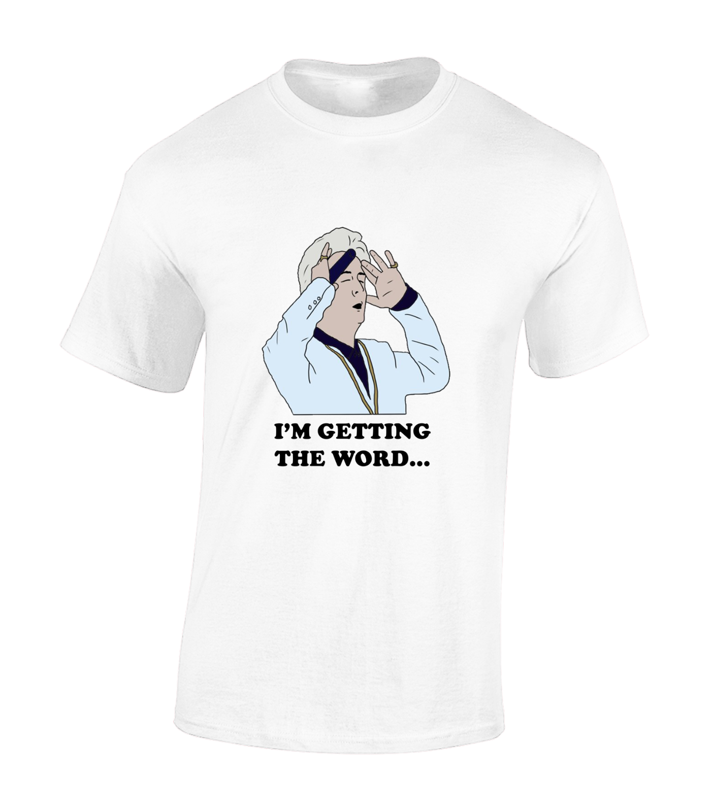 I'M GETTING THE WORD MENS T SHIRT FUNNY CLINTON PHOENIX PETER BAPTISTE ...