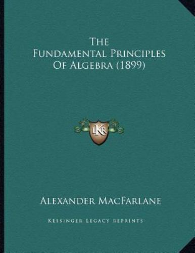 Fundamental Principles of Algebra by Alexander MacFarlane (2010, Trade ...