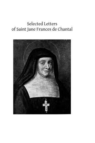 SELECTED LETTERS OF SAINT JANE FRANCES DE CHANTAL By De St Jane Frances ...
