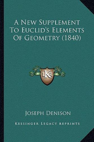 New Supplement to Euclid's Elements of Geometry by Joseph Denison (2010 ...