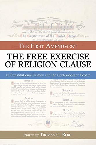 THE FREE EXERCISE OF RELIGION CLAUSE: THE FIRST AMENDMENT By Thomas C ...