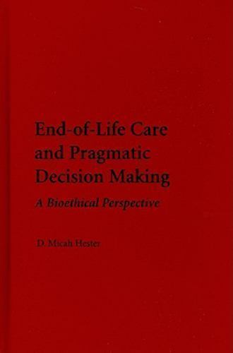 End-of-Life Care and Pragmatic Decision Making : A Bioethical ...