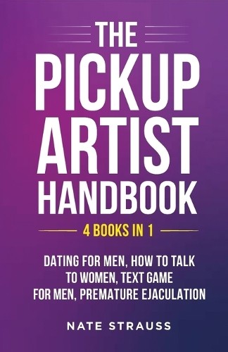 Nate Strauss The Pickup Artist Handbook - 4 BOOKS IN 1 - Dating for Men ...