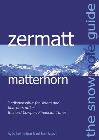 THE SNOWMOLE GUIDE TO ZERMATT MATTERHORN (SNOWMOLE GUIDES) By Isobel M ...