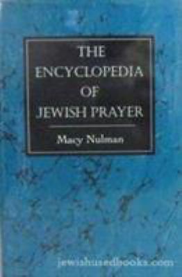 Encyclopedia of Jewish Prayer : The Ashkenazic and Sephardic Rites by ...