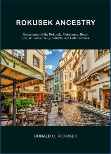 Rokusek Ancestry : Genealogies of the Rokusek, Fleischman, Burdt, Roe ...