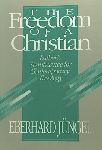 The Freedom of a Christian: Luther's Significance for Contempora | eBay
