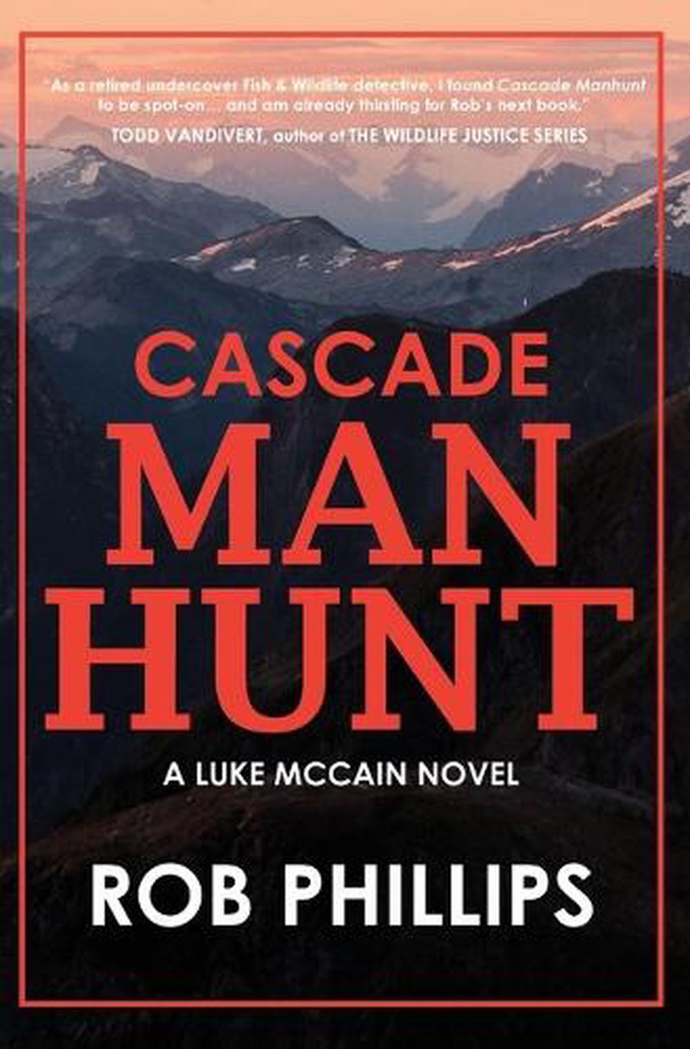 Cascade Manhunt: A Luke McCain Novel by Rob Phillips Paperback Book ...