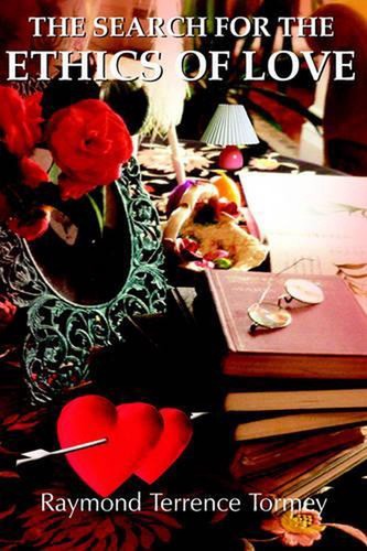 The Search For the Ethics of Love by Raymond Terrence Tormey (English ...